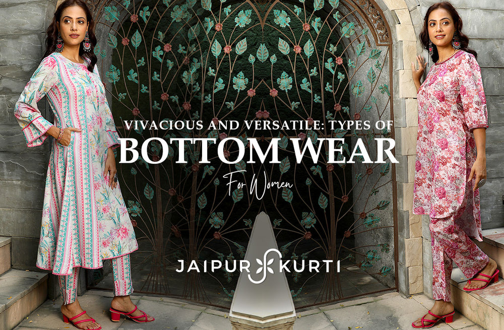 Vivacious And Versatile: Types Of Bottom Wear For Women - Jaipur Kurti
