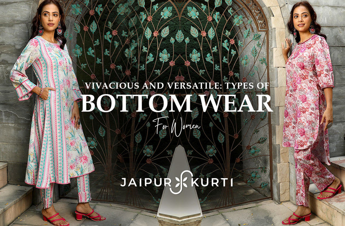Vivacious And Versatile: Types Of Bottom Wear For Women - Jaipur Kurti